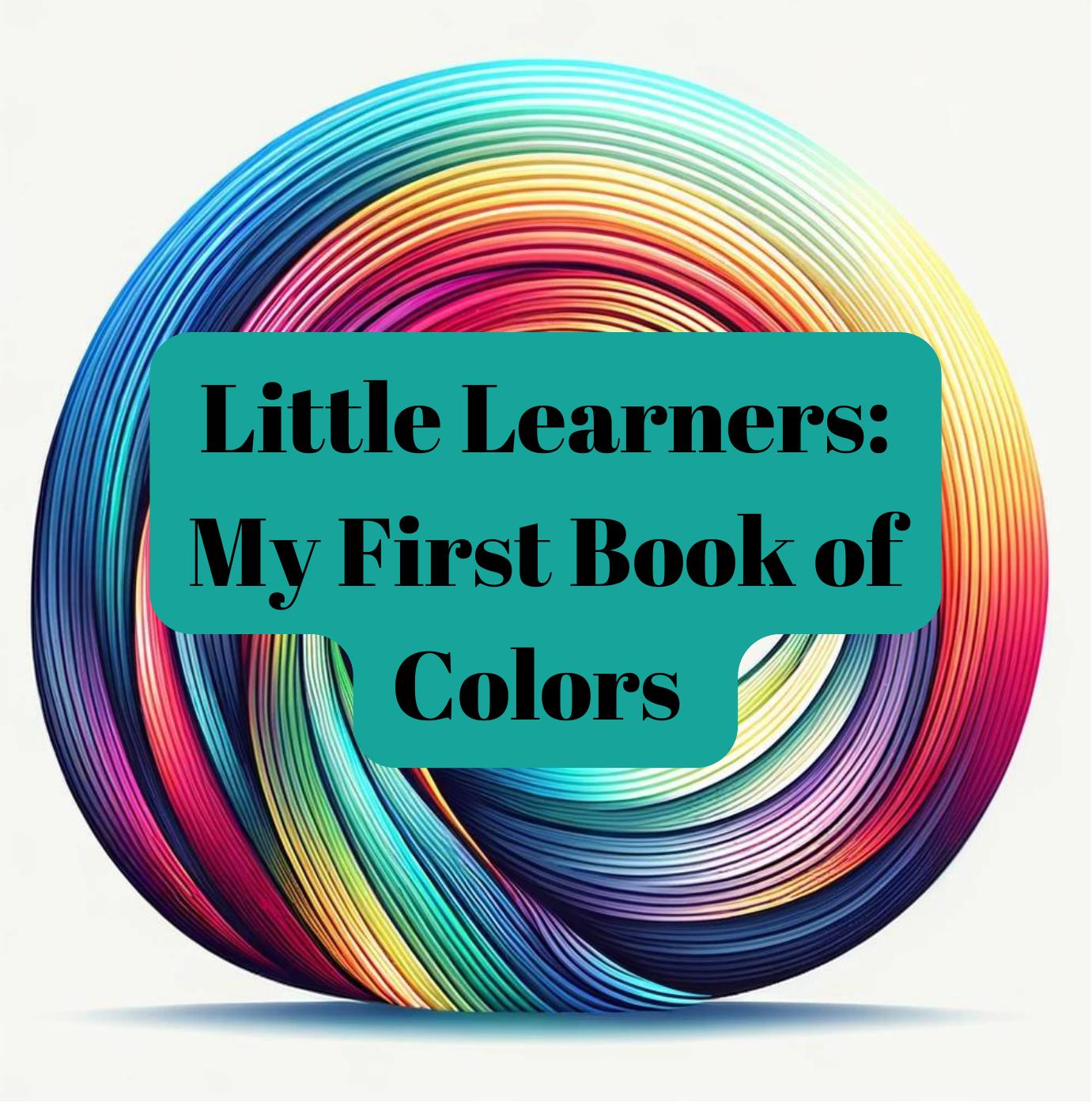 Little Learners My First Colors Trailer | PDF to Flipbook