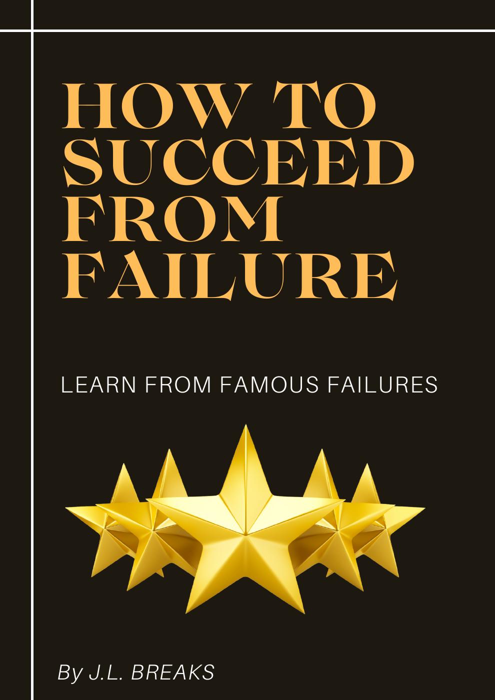 HOW TO SUCCEED FROM FAILURE