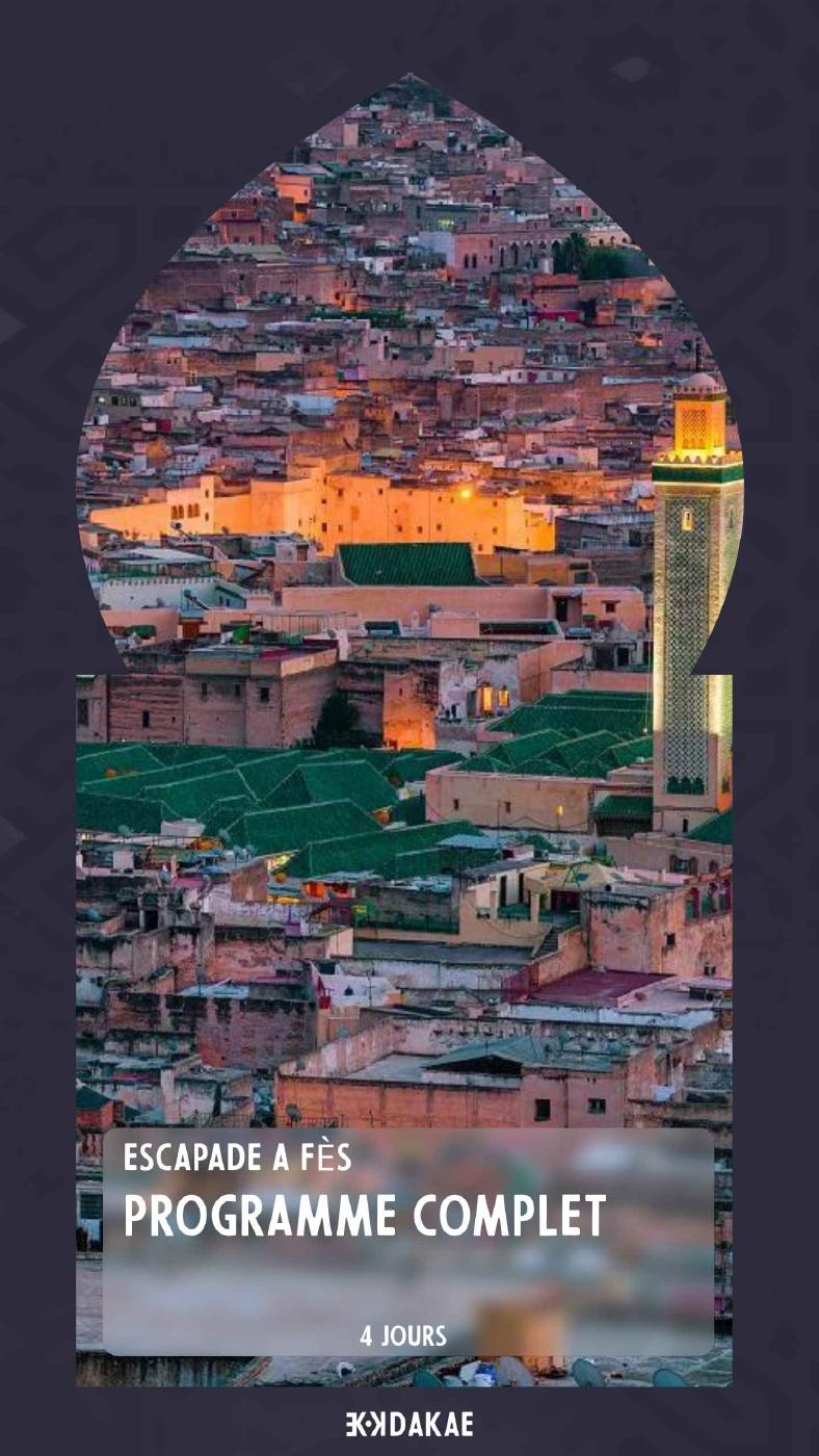 Escapade à Fès - Programme complet