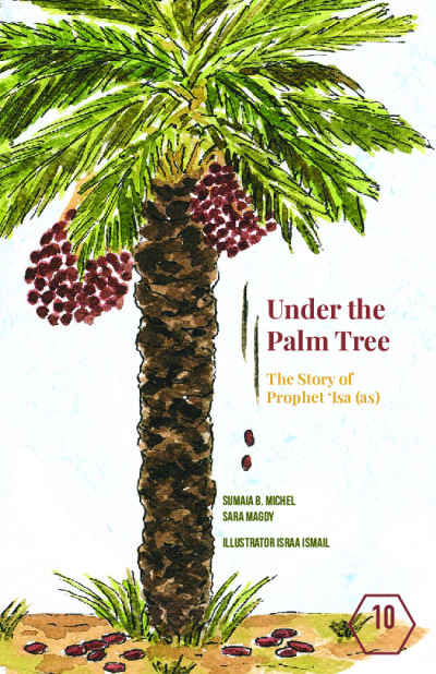 Under The Palm Tree - The Story of Prophet 'Isa (as)