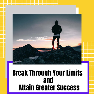 Break Through your Limits and Attain Greater Success