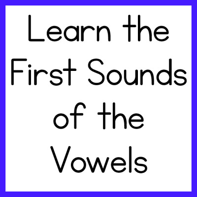 Learn the First Sounds of the Vowels