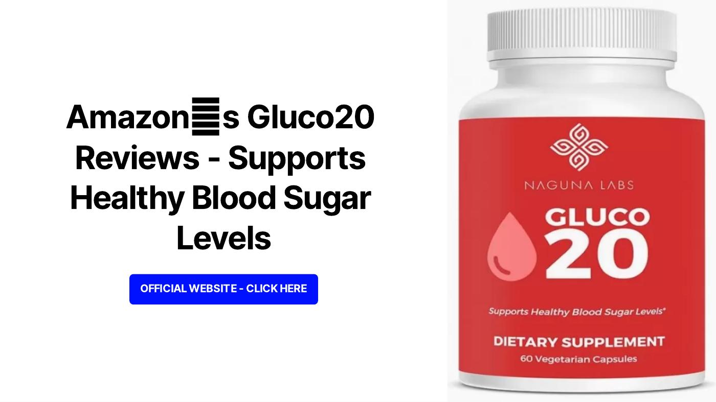 Gluco20 Reviews - Does Gluco20 Ingredients Work?