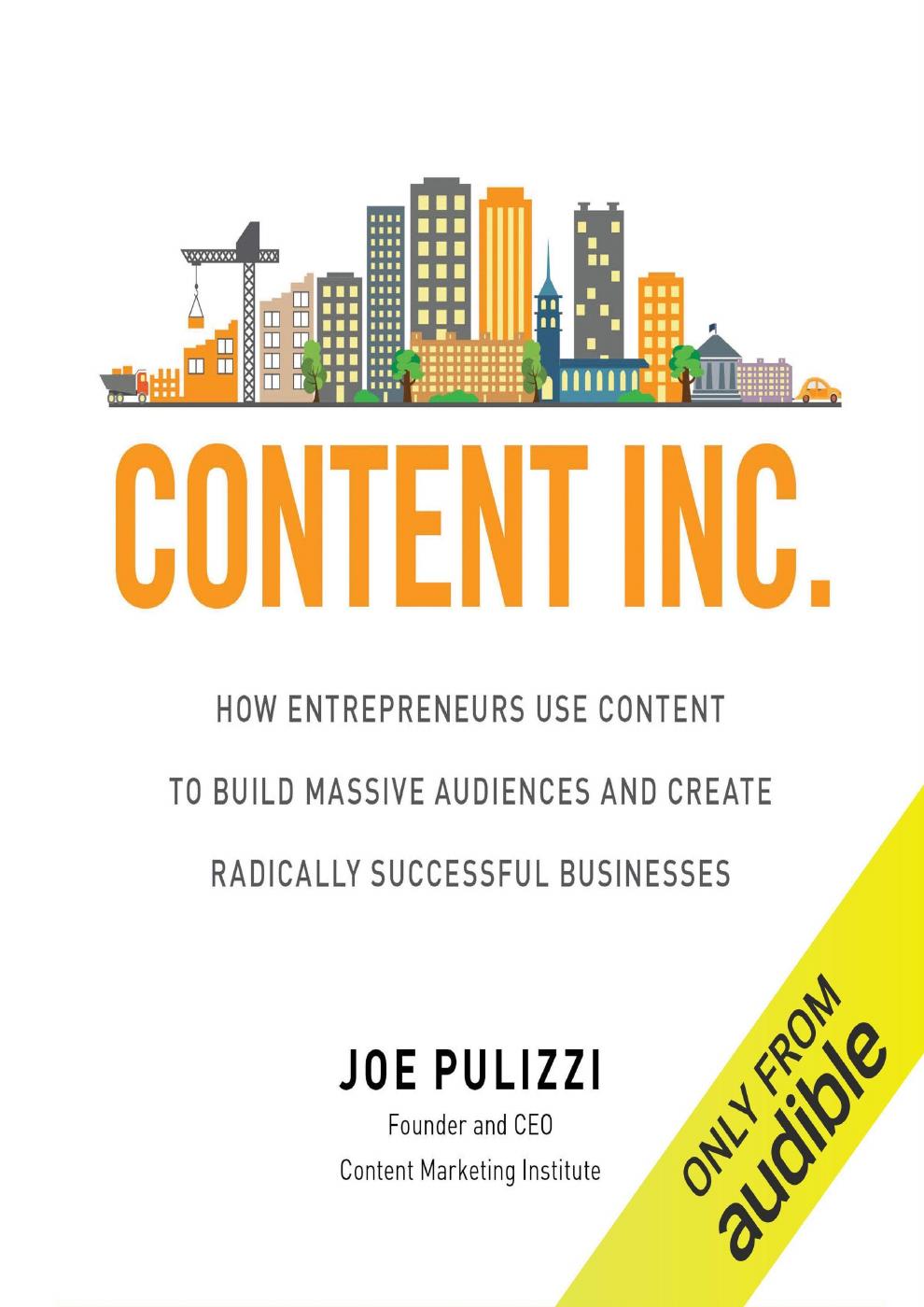 Content Inc.: How Entrepreneurs Use Content to Build Massive Audiences ...