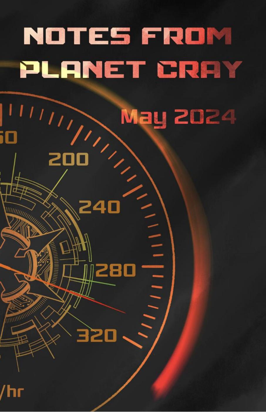 Notes From Planet Cray - May 2024