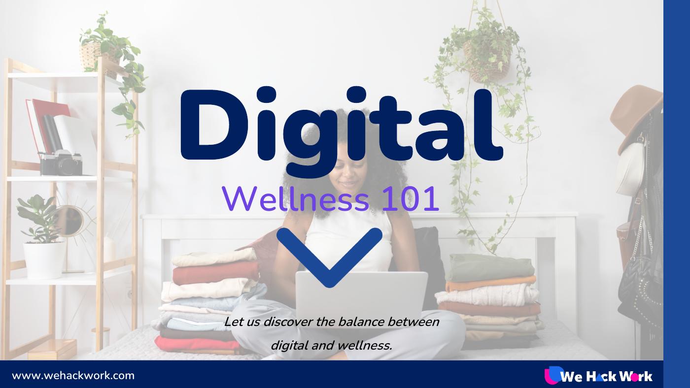 Digital Wellness 101 by We Hack Work | PDF to Flipbook