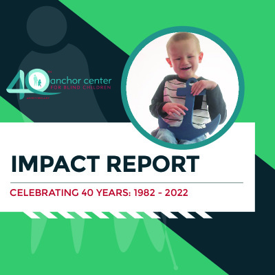 Anchor Center for Blind Children Impact Report | PDF to Flipbook