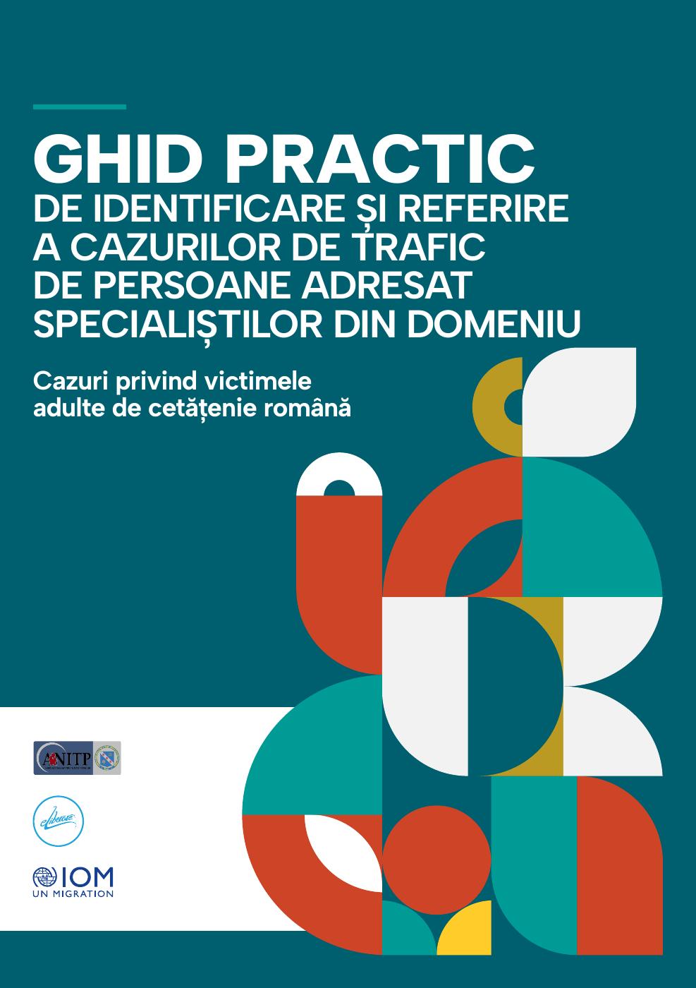 GHID PRACTIC DE IDENTIFICARE ȘI REFERIRE A CAZURILOR DE TRAFIC DE ...