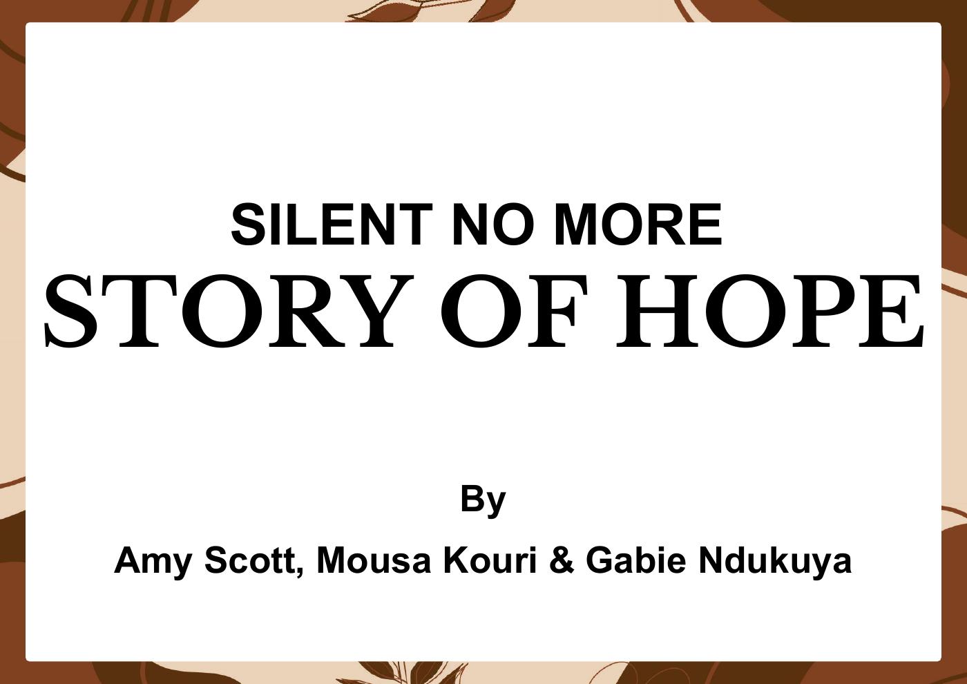 SILENT NO MORE STORY OF HOPE by Amy Scott, Mousa Kouri & Gabie Ndukuya ...