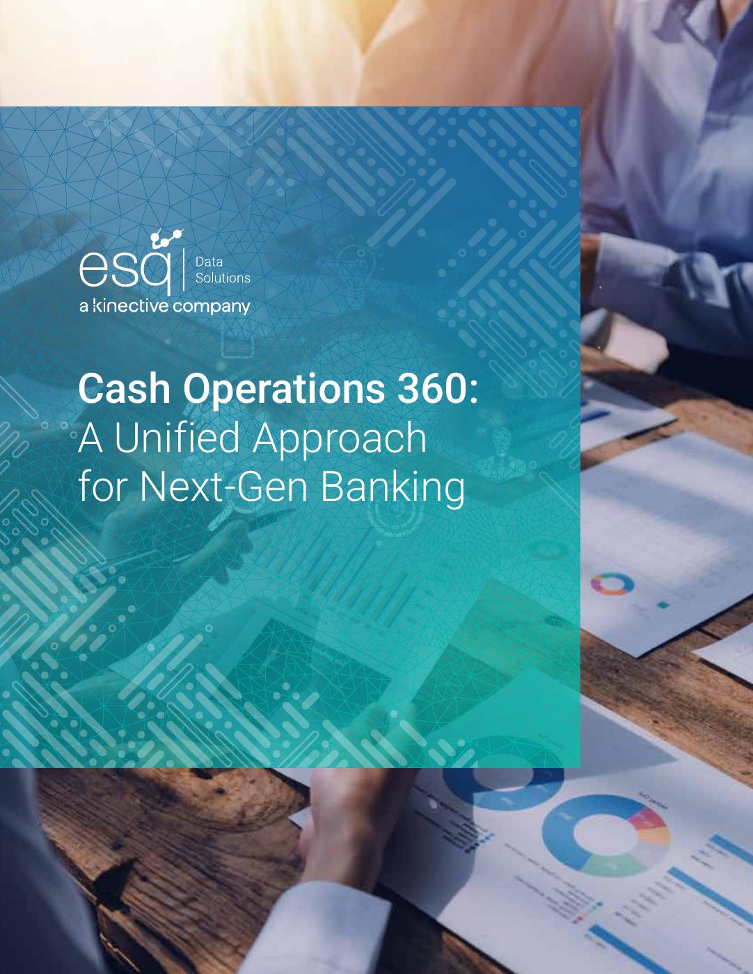 Cash Operations 360: A Unified Approach for Next-Gen Banking