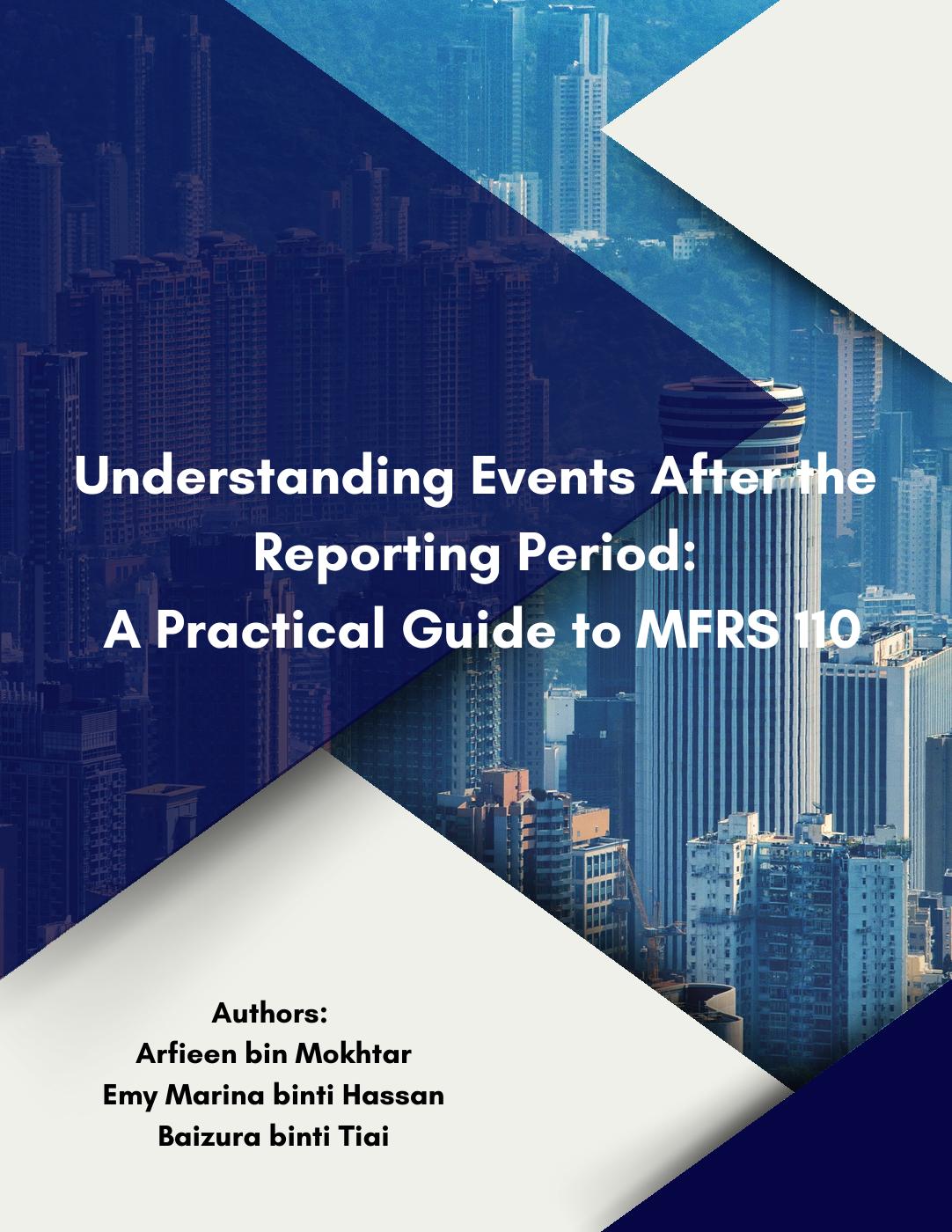 UNDERSTANDING EVENTS AFTER REPORTING PERIOD : A PRACTICAL GUIDE TO MFRS 110 | PDF to Flipbook