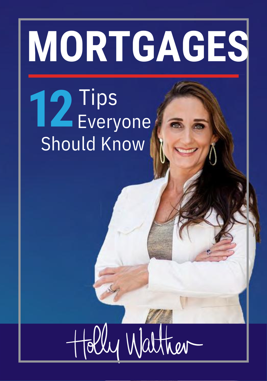 12 Mortgage Tips Everyone Should Know