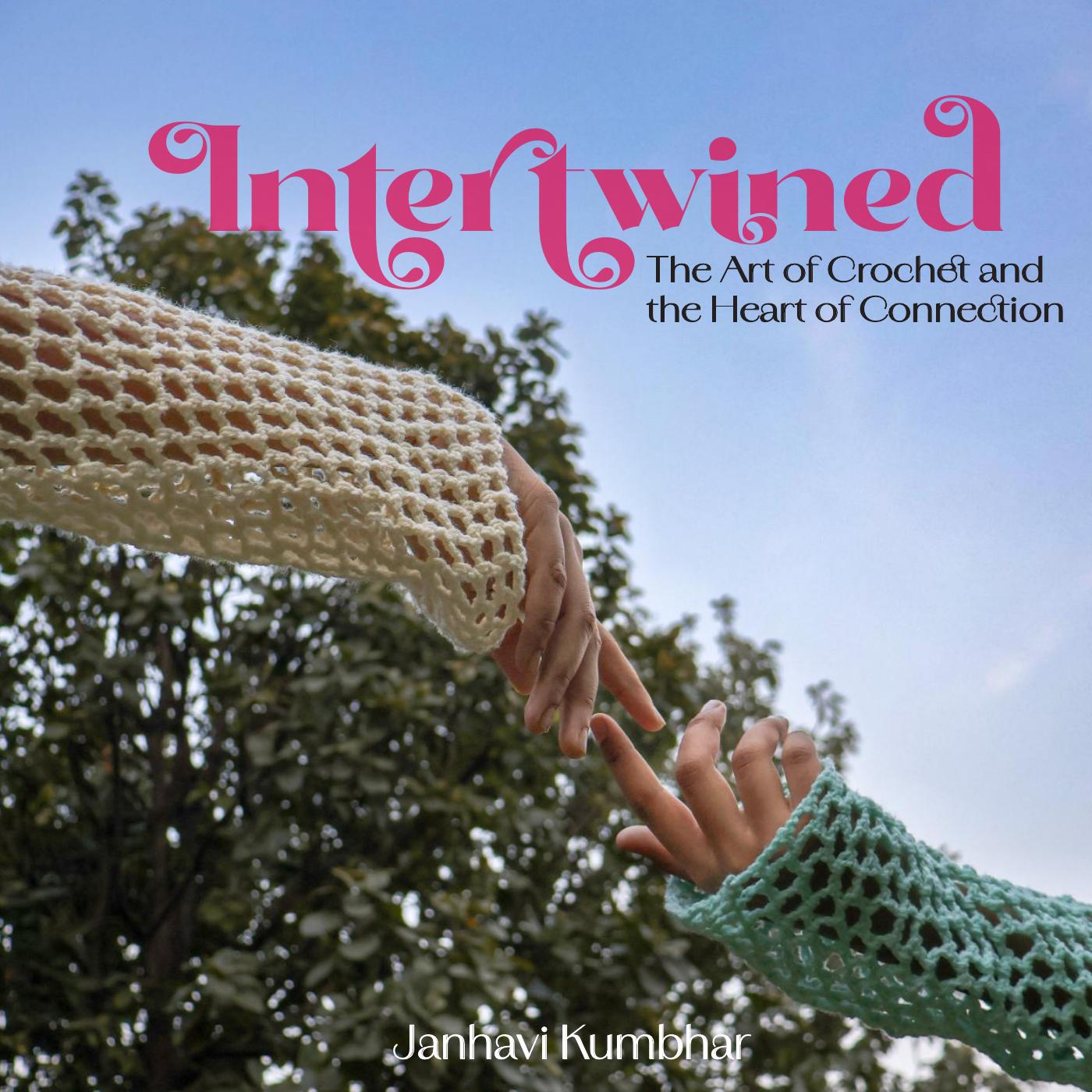Intertwined- The Art of Crochet and The Heart of Connection | PDF to ...
